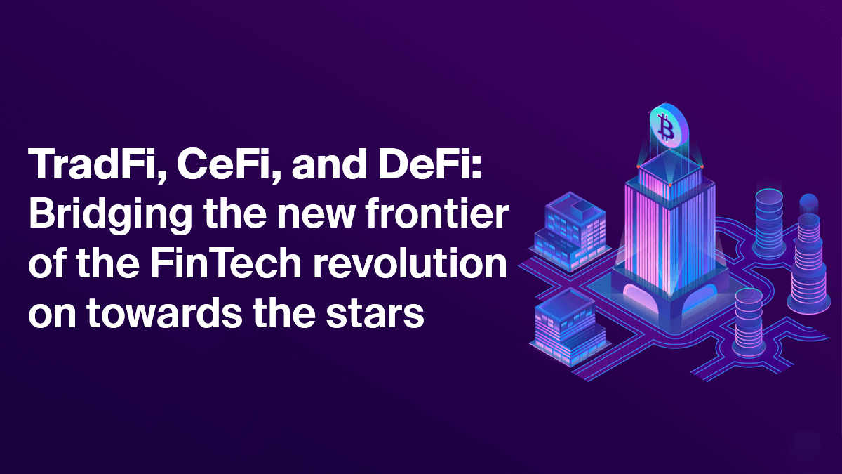 TradFi, CeFi, and DeFi: The new FinTech frontier | Chainstack Blog