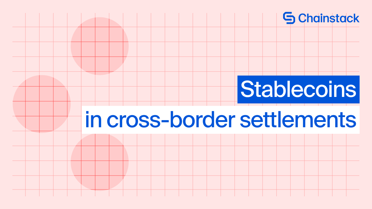 Stablecoins in cross-border settlements | Chainstack Blog