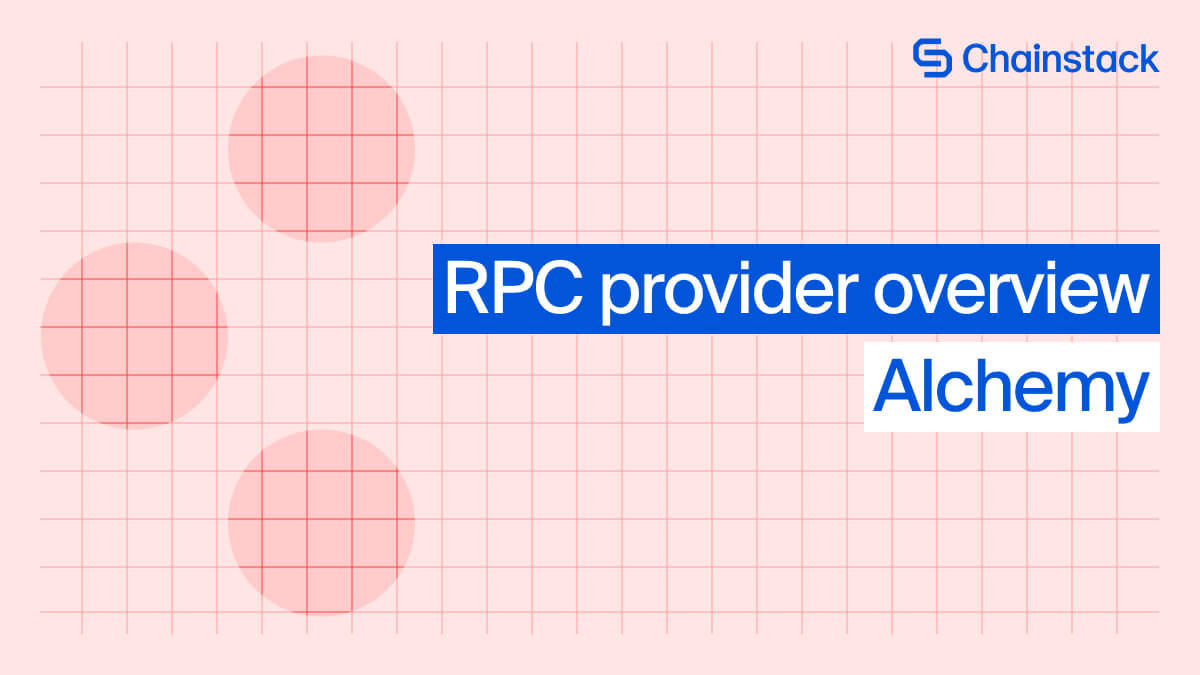 Alchemy RPC Provider overview (2026) | Chainstack Blog